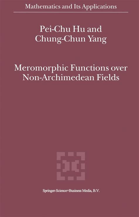 Meromorphic Functions Over Non Archimedean Fields Mathematics And Its Applications 522