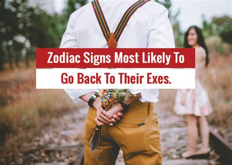 Zodiac Signs Most Likely To Go Back To Their Exes Revive Zone