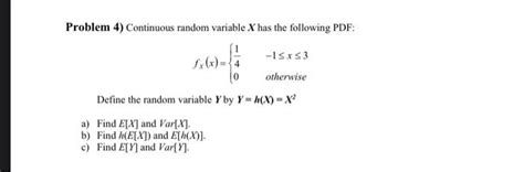 Solved Problem 4 Continuous Random Variable X Has The