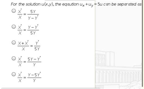 Solved For The Solution U X Y The Equution Ux Uy 5u Can Be
