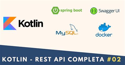 Kotlin Rest Api Completa Com Spring Boot Swagger Mysql E Docker 02