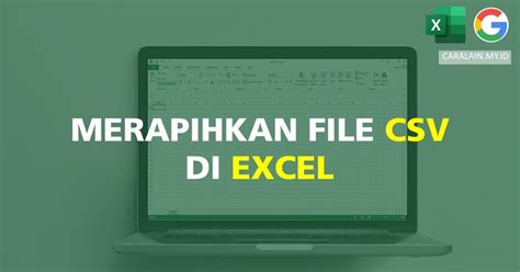 cara merapihkan file csv di excel cara lain