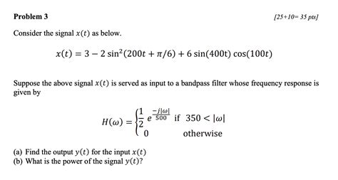 Solved Problem 3 25 10 35pts Consider The Signal X T As Chegg Com