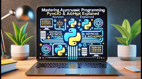 Mastering Asynchronous Programming In Python Asyncio And Aio Explained Youtube