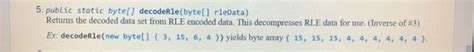 Solved 5 Public Static Byte Decoderlebyte Rledata