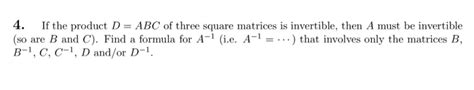 Solved If The Product D Abc Of Three Square Matrices Is