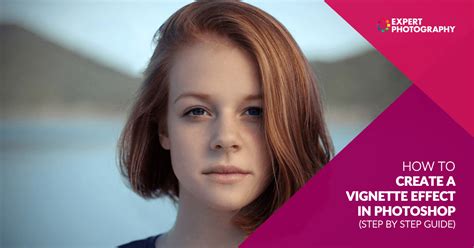 How To Create A Vignette In Photoshop Step By Step