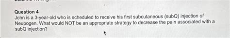 Solved Question 4john Is A 3 Year Old Who Is Scheduled To