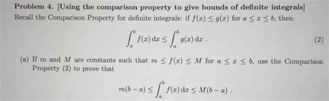 Solved Problem 4 Using The Comparison Property To Give Bounds Of Definite Integrals Recall