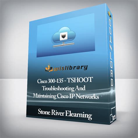 Stone River Elearning Cisco 300 135 Tshoot Troubleshooting And