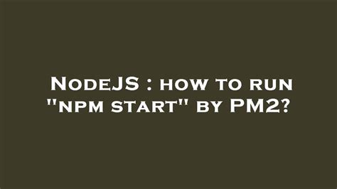 Nodejs How To Run Npm Start By Pm2 Youtube