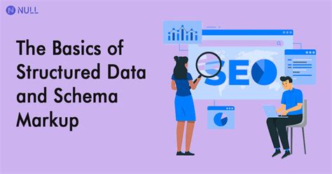 The Basics Of Structured Data And Schema Markup Null Digital