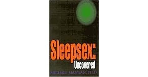 Sleepsex Uncovered By Michael Mangan