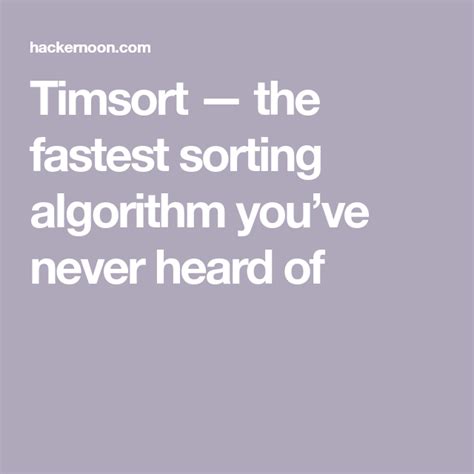 Timsort — The Fastest Sorting Algorithm Youve Never Heard Of