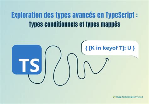 Exploration Des Types Avancés En Typescript Types Conditionnels Et Types Mappés Hupp