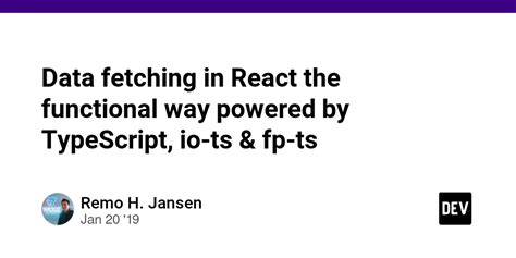 Data Fetching In React The Functional Way Powered By Typescript Io Ts And Fp Ts Dev Community