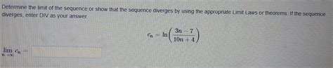 Solved Determine The Limit Of The Sequence Or Show That The Chegg