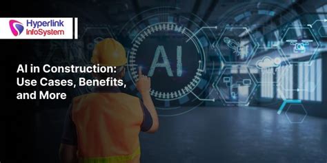 Ai And Machine Learning In Construction Use Cases Benefits And More