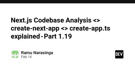 Nextjs Codebase Analysis Create Next App Create Appts Explained