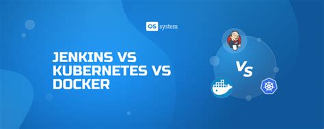 Jenkins Vs Kubernetes Vs Docker Ossystem Blog About It News