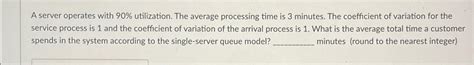 Solved A Server Operates With 90 ﻿utilization The Average