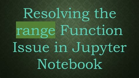 Resolving The Range Function Issue In Jupyter Notebook Youtube