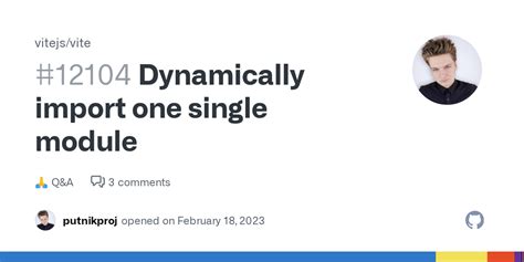 Dynamically Import One Single Module · Vitejs Vite · Discussion 12104