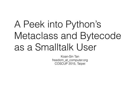 A Peek Into Python S Metaclass And Bytecode From A Smalltalk User PPT