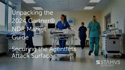 Unpacking The 2024 Gartner® Ndr Market Guide Securing The Agentless Attack Surface Stamus