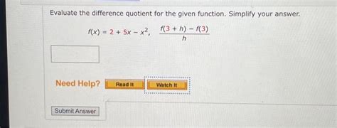 Solved Evaluate The Difference Quotient For The Given Chegg Com