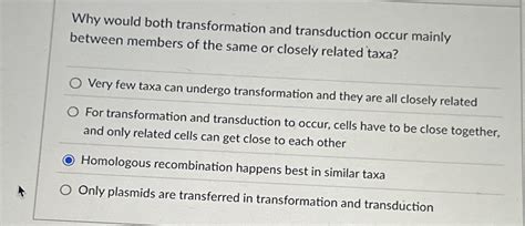 Solved Why Would Both Transformation And Transduction Occur