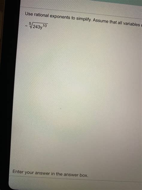 solved use rational exponents to simplify assume that all
