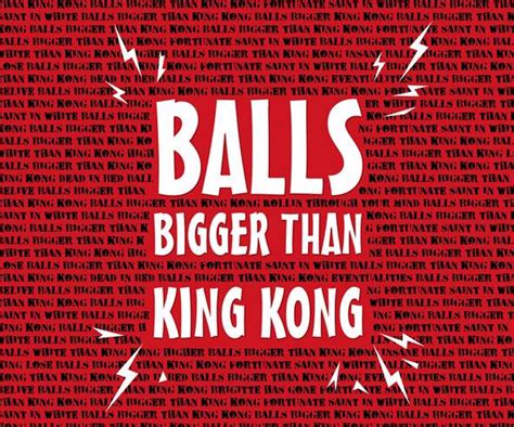 Balls Bigger Than King Kong Balls Bigger Than King Kong