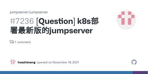 Question K8s部署最新版的jumpserver · Issue 7236 · Jumpserverjumpserver · Github