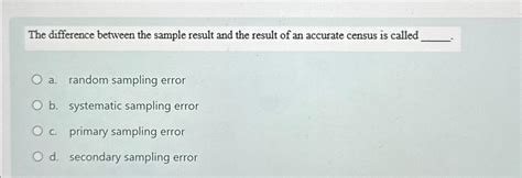 Solved The Difference Between The Sample Result And The