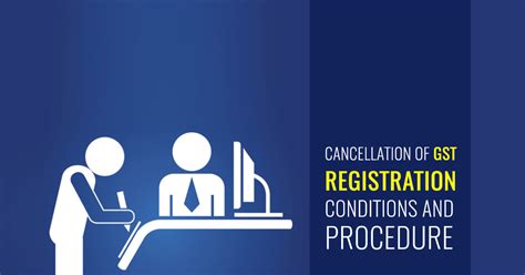 How To Cancel GST Registration In India Who When Why