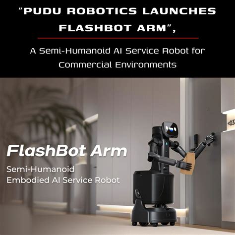 Pudu Robotics Unveils Flashbot Arm A Semi Humanoid Service Robot