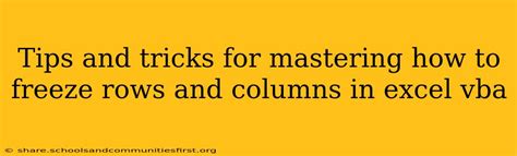 Tips And Tricks For Mastering How To Freeze Rows And Columns In Excel Vba