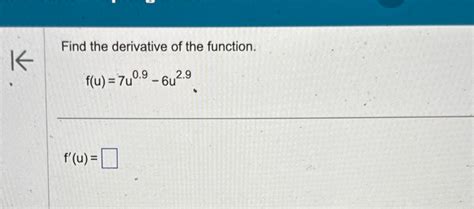 solved find the derivative of the function f u 7u0 9 6u2 9