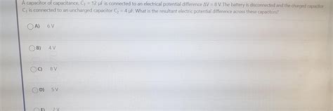 Solved A Capacitor Of Capacitance C1 12μf Is Connected To