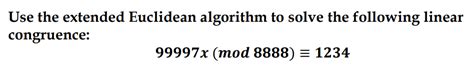 solved use the extended euclidean algorithm to solve the