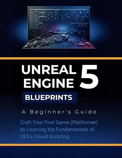 unreal engine 5 blueprints a beginner s guide craft your