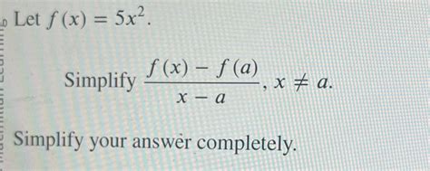 Solved Let Fx5x2simplify Fx Fax Ax≠asimplify Your