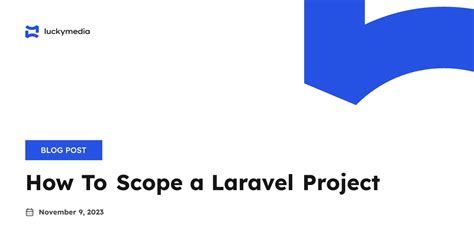 Laravel Project Scoping A Developers Guide To Planning Lucky Media