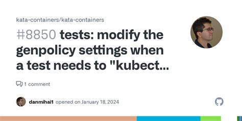 tests modify the genpolicy settings when a test needs to kubectl exec