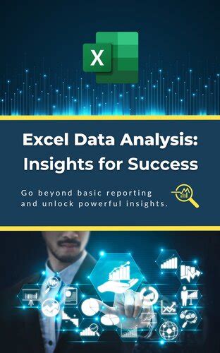 Excel Data Analysis Insights For Success Go Beyond Basic Reporting And Unlock Powerful
