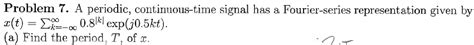 Solved Problem A Periodic Continuous Time Signal Has A Chegg