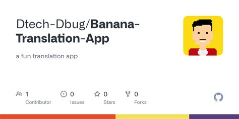 GitHub Dtech Dbug Banana Translation App A Fun Translation App