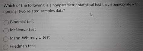 Solved Which Of The Following Is A Nonparametric Statistical Chegg