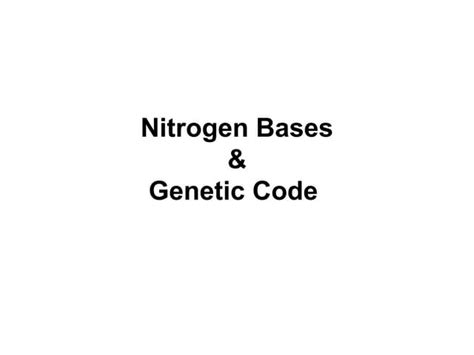 Nitrogenous Bases And Genetic Code Types Ppt